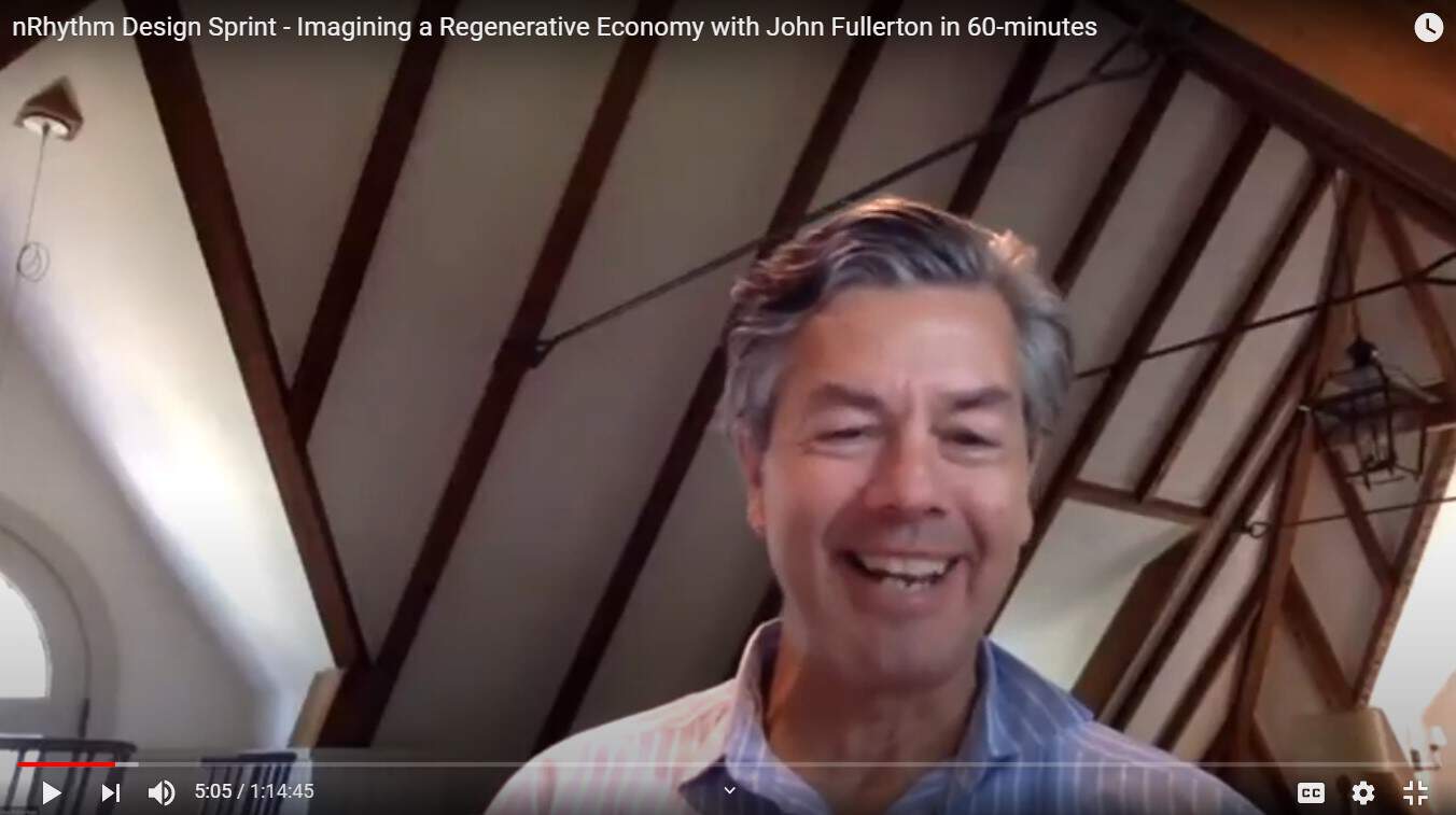 Imagining a Regenerative Economy with John Fullerton and nRhythm in 60 ...